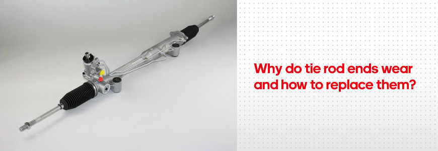 Reason of deformation and failure of tie rod ends and how to replace them.